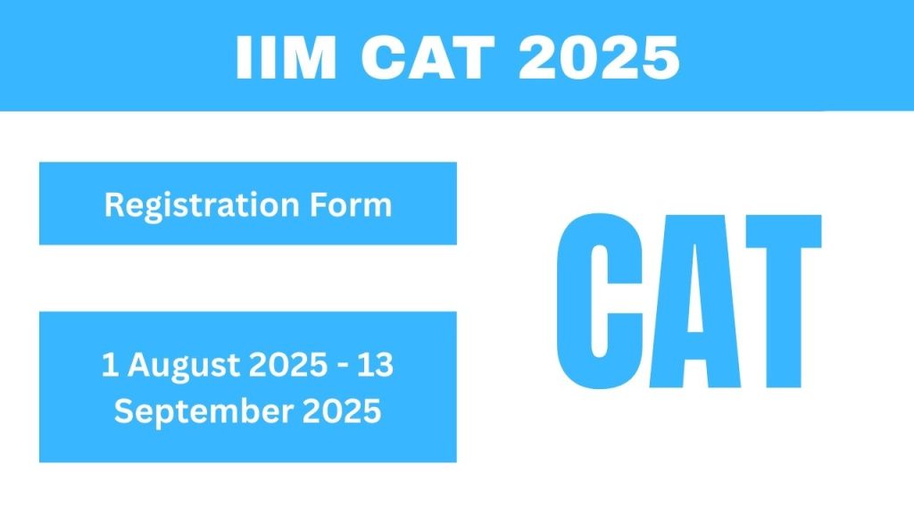 IIM CAT Registration Form 2025: Dates, Fees, Eligibility, and Step-by ...
